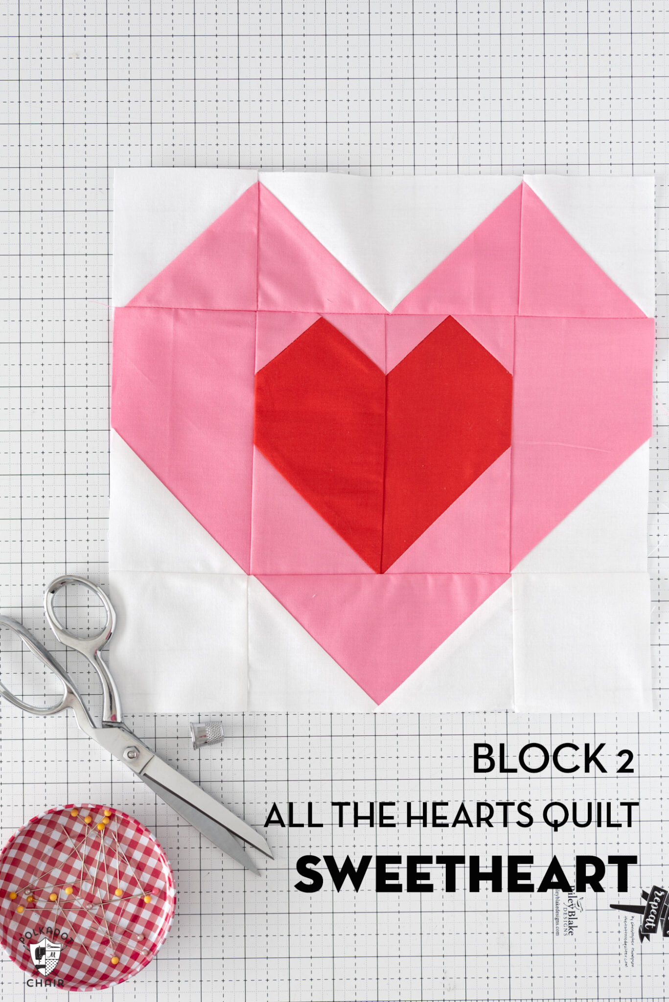 All the Hearts Quilt Along; Block 2, Sweetheart - The Polka Dot Chair