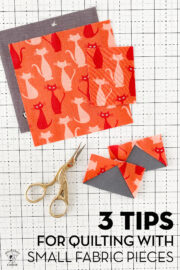 3 Tips for Quilting with Small Fabric Pieces - The Polka Dot Chair