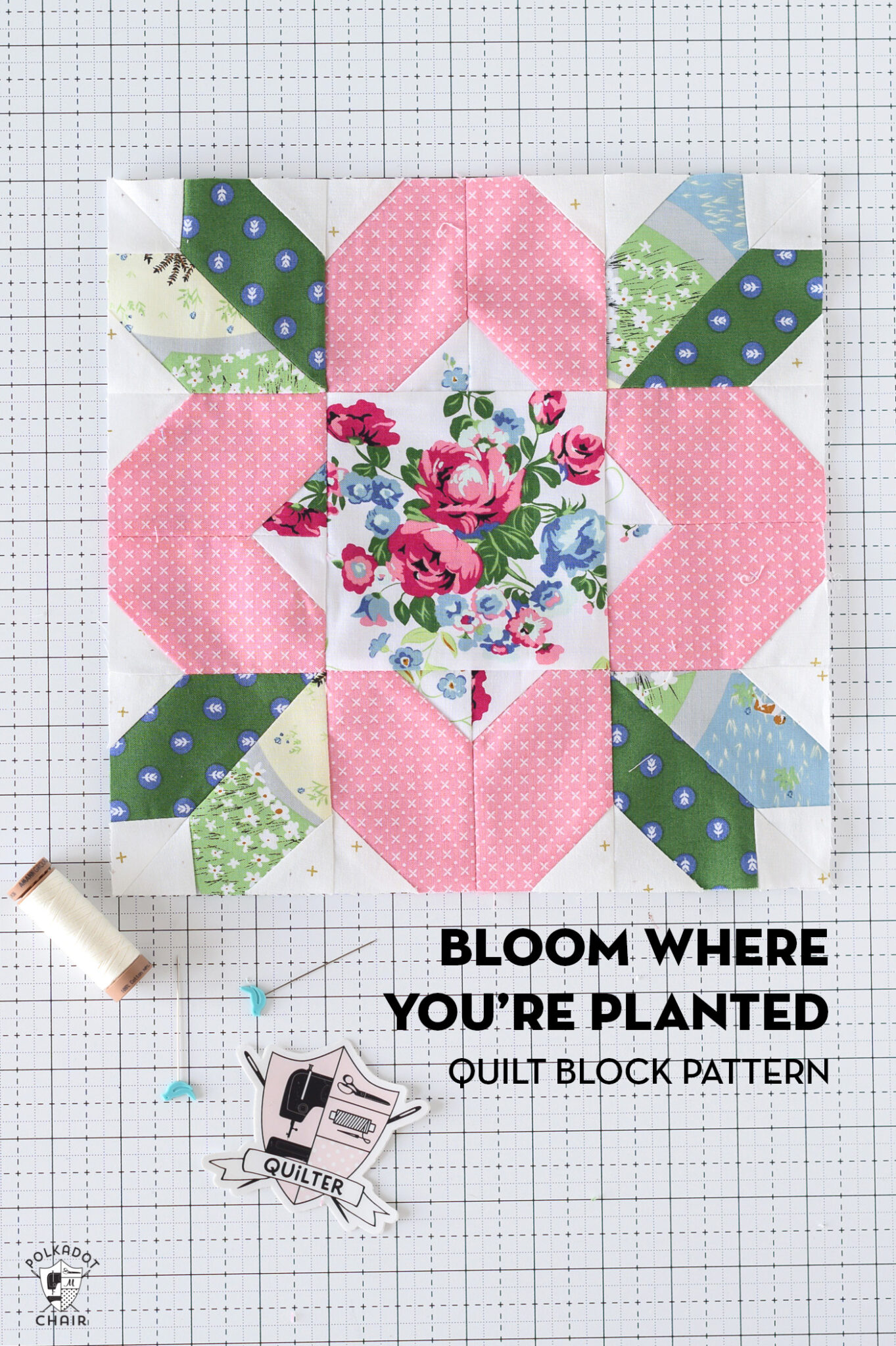 Bloom Where You Are Planted Quilt Block Pattern - The Polka Dot Chair