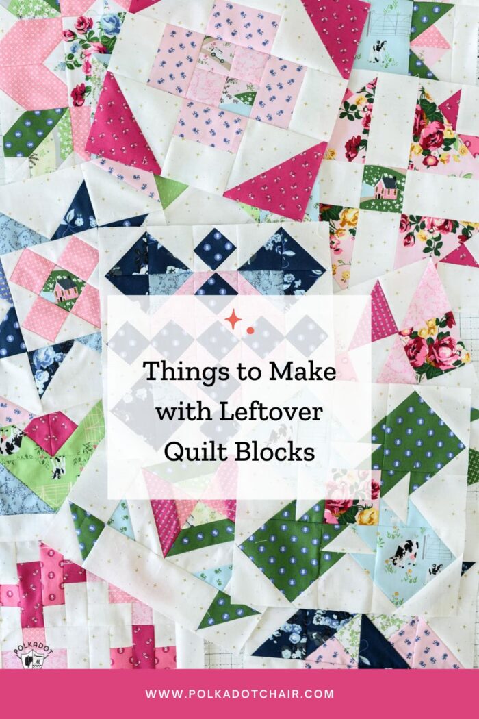 Things to Make with Leftover Quilt Blocks - The Polka Dot Chair