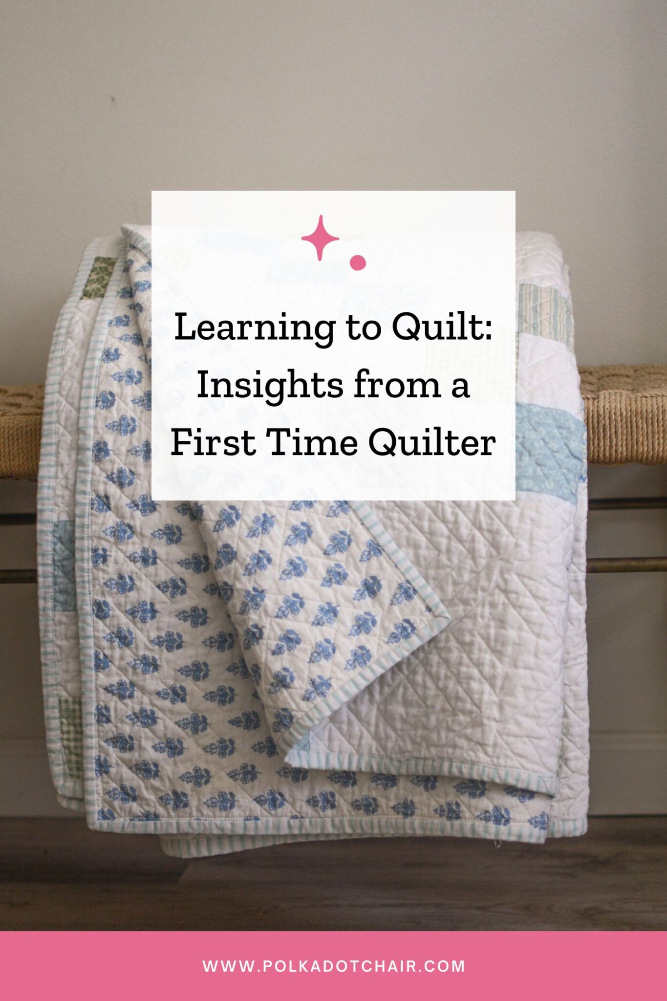 Learning the Art of Quilting: Insights from a First Time Quilter - The ...